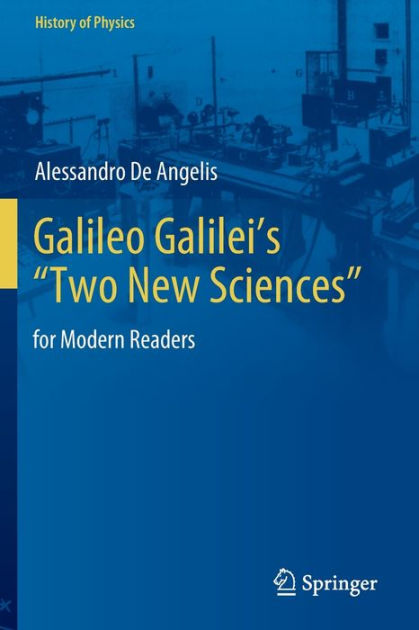 Galileo Galilei's "Two New Sciences": for Modern Readers by Alessandro ...