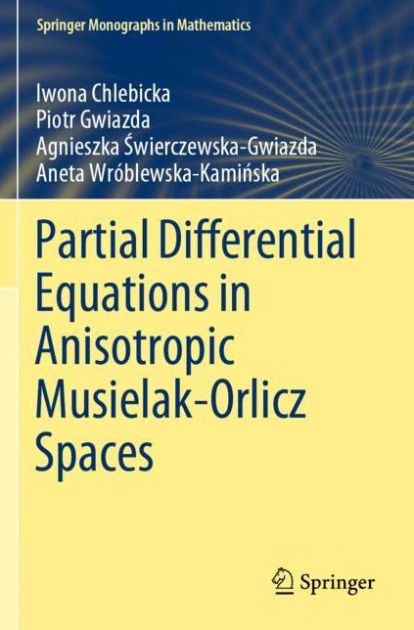 Partial Differential Equations In Anisotropic Musielak Orlicz Spaces By Iwona Chlebicka Piotr
