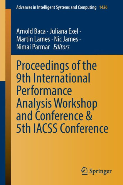 Proceedings of the 9th International Performance Analysis Workshop and Conference & 5th IACSS ...