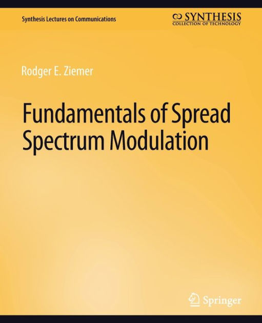Fundamentals Of Spread Spectrum Modulation By Rodger E Ziemer Paperback Barnes And Noble®