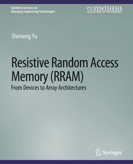 Resistive Random Access Memory (RRAM) by Shimeng Yu, Paperback | Barnes & Noble®