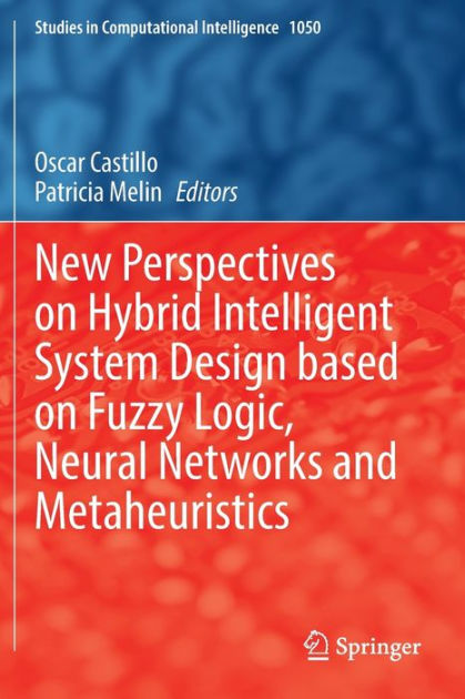 New Perspectives On Hybrid Intelligent System Design Based On Fuzzy Logic Neural Networks And 6648