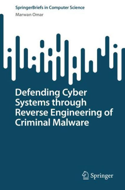 RETRACTED BOOK: Defending Cyber Systems through Reverse Engineering of ...
