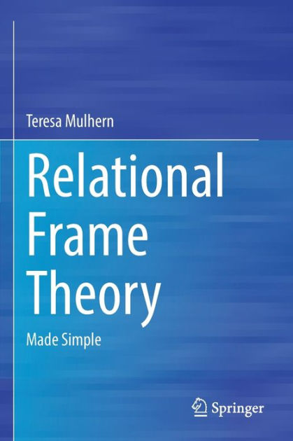 Relational Frame Theory: Made Simple by Teresa Mulhern, Hardcover | Barnes & Noble®