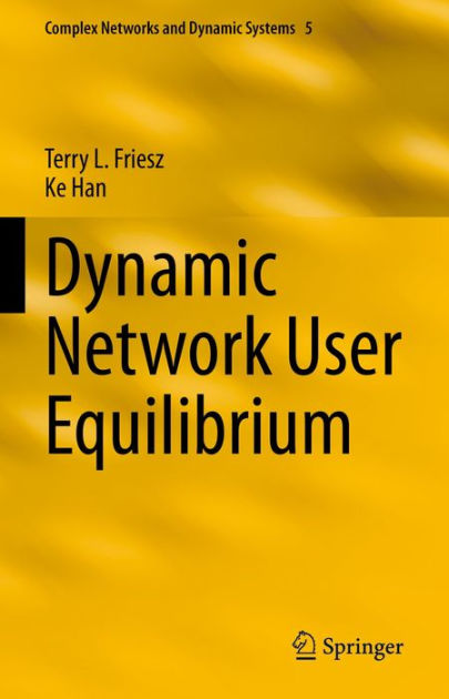 Dynamic Network User Equilibrium by Terry L. Friesz, Ke Han, Hardcover | Barnes & Noble®