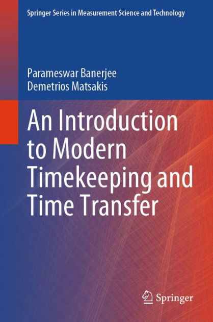 An Introduction to Modern Timekeeping and Time Transfer by Parameswar Banerjee, Demetrios ...