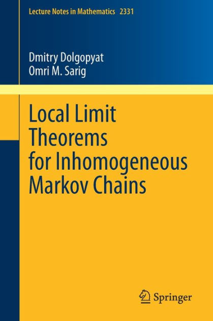 Local Limit Theorems for Inhomogeneous Markov Chains by Dmitry Dolgopyat, Omri M. Sarig ...