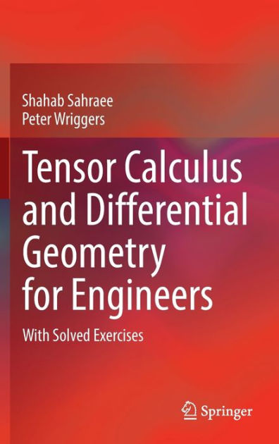 Tensor Calculus and Differential Geometry for Engineers: With Solved Exercises by Shahab Sahraee ...