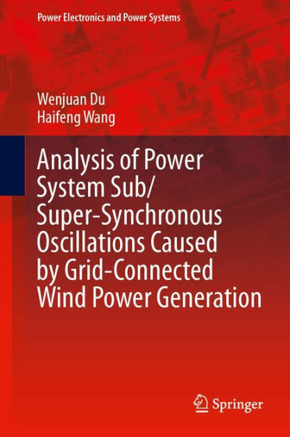 Analysis of Power System Sub/Super-Synchronous Oscillations Caused by Grid-Connected Wind Power ...