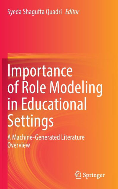 Importance of Role Modeling in Educational Settings: A Machine-Generated Literature Overview by ...