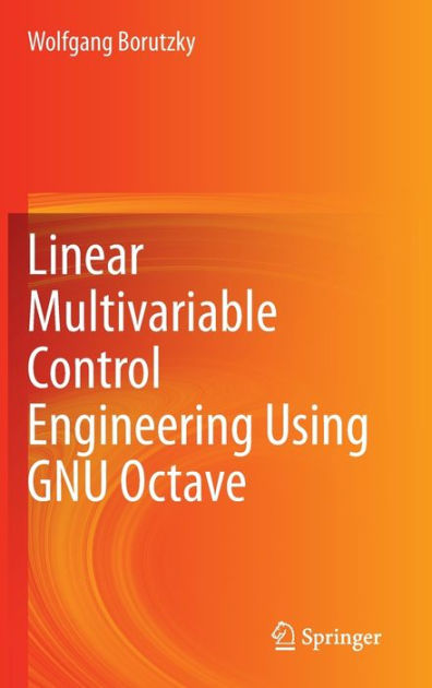 Linear Multivariable Control Engineering Using GNU Octave by Wolfgang Borutzky, Hardcover ...