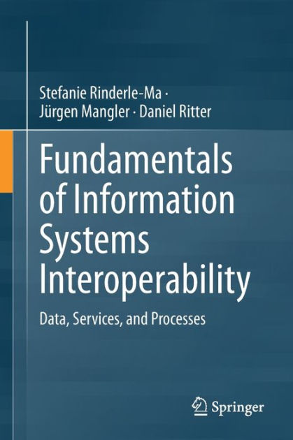 Fundamentals of Information Systems Interoperability: Data, Services, and Processes by Stefanie ...