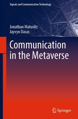 Communication in the Metaverse by Jonathan Matusitz, Jayvyn Dacas, Hardcover | Barnes & Noble®
