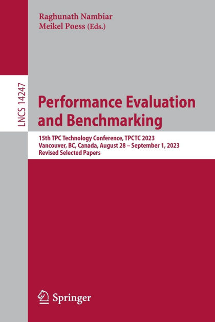 Performance Evaluation and Benchmarking: 15th TPC Technology Conference, TPCTC 2023, Vancouver ...