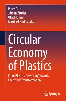 Circular Economy of Plastics: From Plastics Recycling Towards Feedstock Transformation by Peter ...