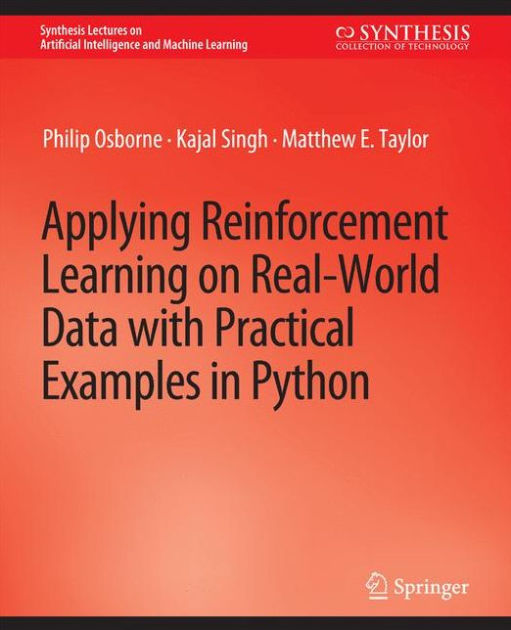 Applying Reinforcement Learning On Real World Data With Practical Examples In Python By Philip