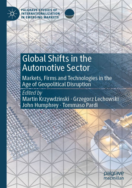 Global Shifts in the Automotive Sector: Markets, Firms and Technologies in the Age of ...