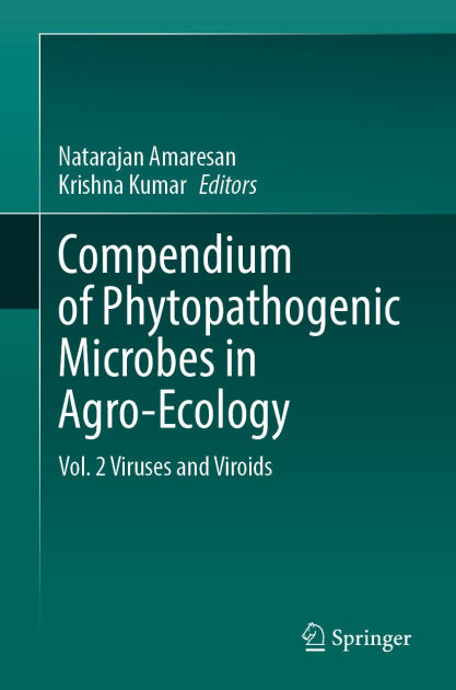 Compendium of Phytopathogenic Microbes in Agro-Ecology: Vol. 2 Viruses and Viroids by Natarajan ...