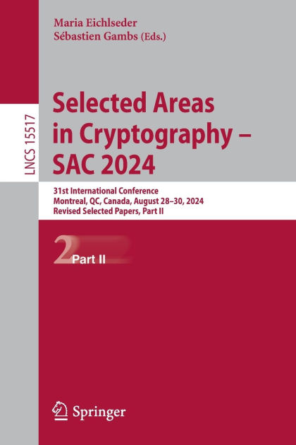 Selected Areas in Cryptography - SAC 2024: 31st International Conference, Montreal, QC, Canada ...
