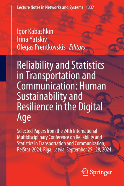 Reliability and Statistics in Transportation and Communication: Human Sustainability and ...