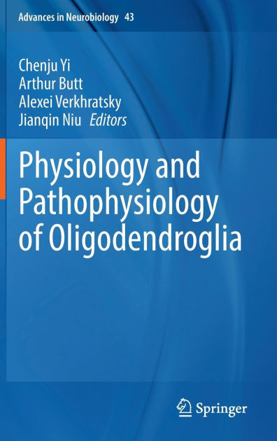 Physiology and Pathophysiology of Oligodendroglia by Chenju Yi, Hardcover | Barnes & Noble®