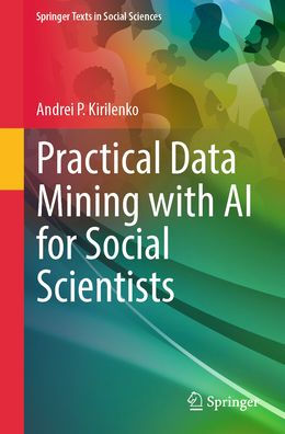 Practical Data Mining with AI for Social Scientists by Andrei P. Kirilenko, Paperback | Barnes ...