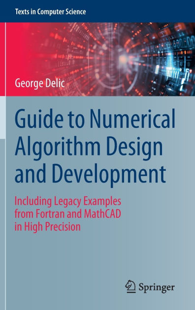 Guide to Numerical Algorithm Design and Development: Including Legacy Examples from Fortran and ...
