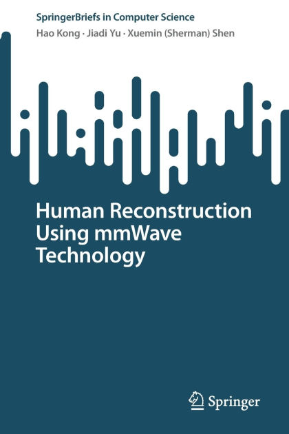 Human Reconstruction Using mmWave Technology by Hao Kong, Jiadi Yu, Xuemin Shen, Paperback ...