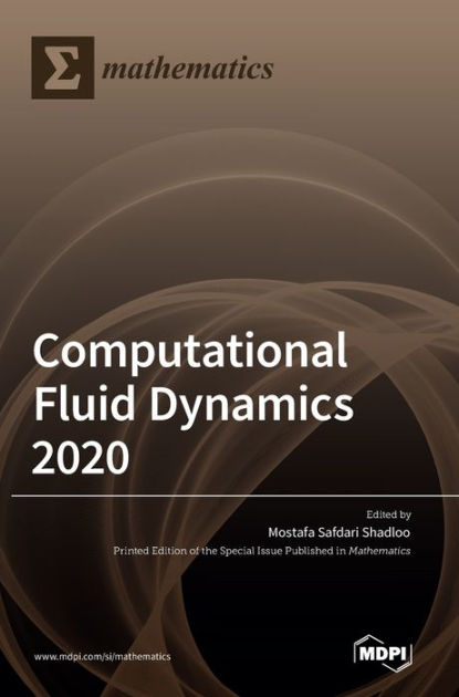 Computational Fluid Dynamics 2020 by Mostafa Safdari Shadloo, Hardcover | Barnes & Noble®