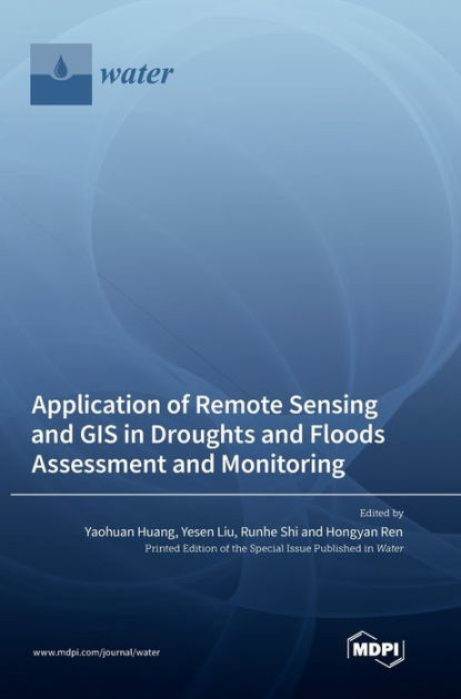 Application Of Remote Sensing And Gis In Droughts And Floods Assessment And Monitoring By