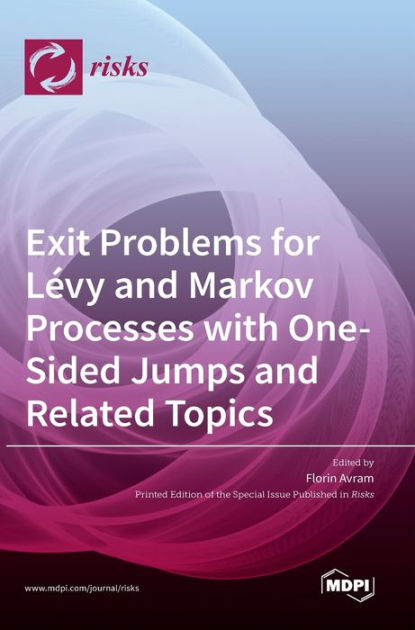 Exit Problems For Lévy And Markov Processes With One Sided Jumps And Related Topics By Mdpi Ag
