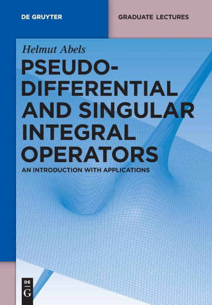 Pseudodifferential and Singular Integral Operators: An Introduction with Applications by Helmut ...