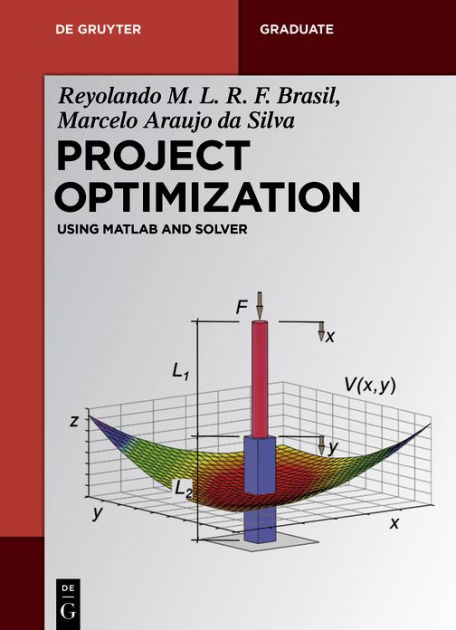 Project Optimization: Using MATLAB and SOLVER by Reyolando M.L.R.F. Brasil, Marcelo Araujo da ...