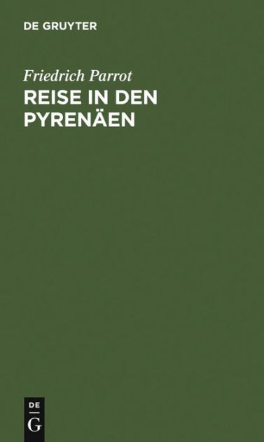 Reise in den Pyrenäen by Friedrich Parrot, Hardcover | Barnes & Noble® Reise in den Pyrenäen by Friedrich Parrot, Hardcover | Barnes & Noble®