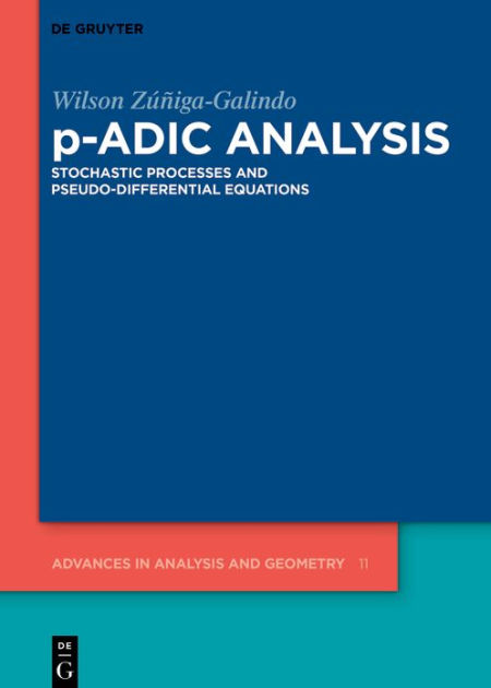 p-Adic Analysis: Stochastic Processes and Pseudo-Differential Equations by W. A. Zúñiga-Galindo ...
