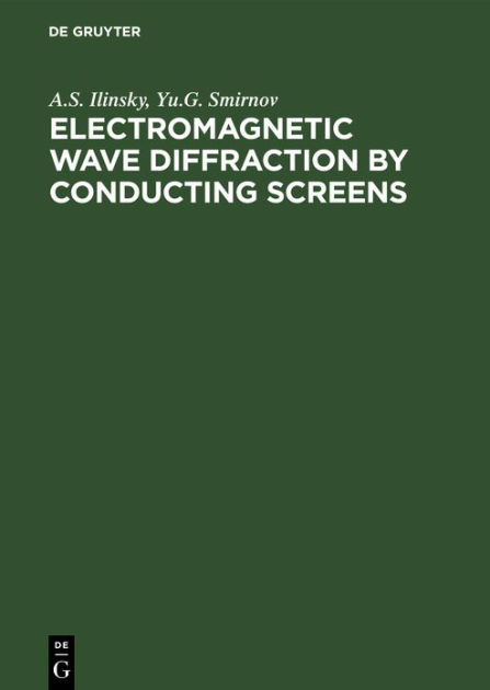 Electromagnetic Wave Diffraction By Conducting Screens
