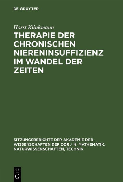 Therapie der chronischen Niereninsuffizienz im Wandel der Zeiten by Horst Klinkmann, Hardcover ...