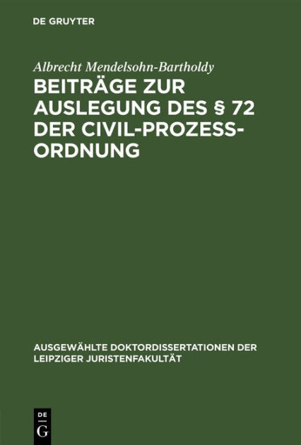 Beitr ge zur Auslegung des 72 der Civil-Prozess-Ordnung by Albrecht Mendelsohn-Bartholdy ...