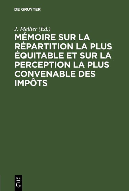 M moire sur la r partition la plus quitable et sur la perception la plus convenable des imp ts ...