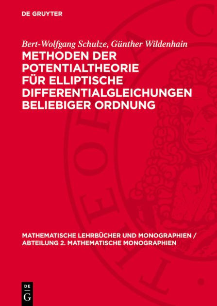 Methoden der Potentialtheorie f r elliptische Differentialgleichungen beliebiger Ordnung by Bert ...