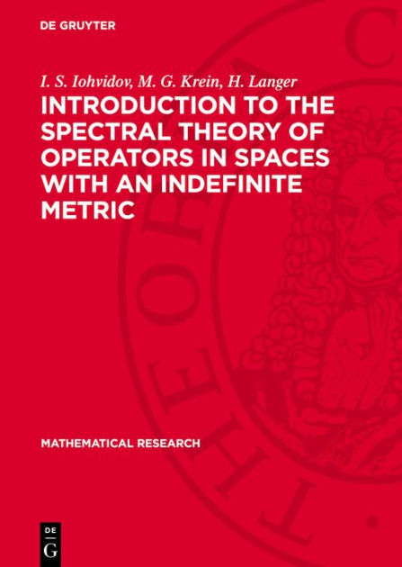 Introduction To The Spectral Theory Of Operators In Spaces With An