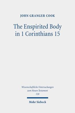 The Enspirited Body in 1 Corinthians 15 by John Granger Cook, Hardcover | Barnes & Noble®