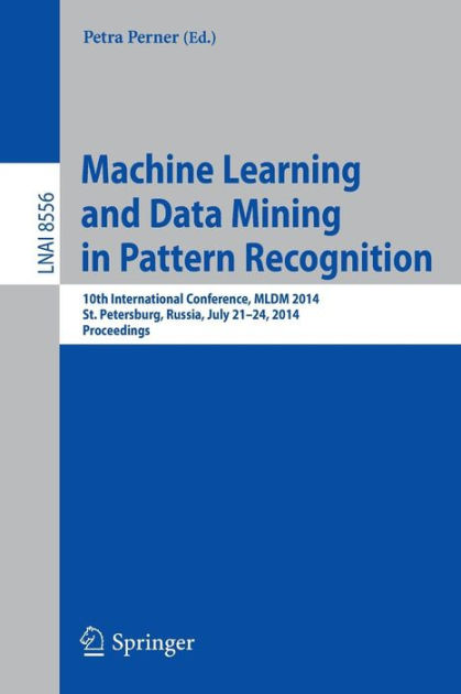 Machine Learning and Data Mining in Pattern Recognition: 10th International Conference, MLDM ...
