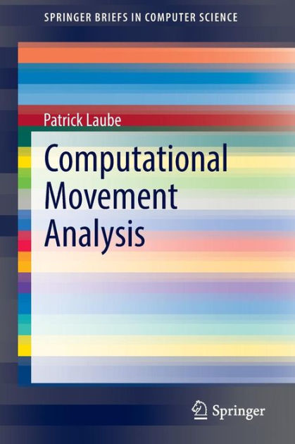Computational Movement Analysis By Patrick Laube 9783319102672 Paperback Barnes And Noble®