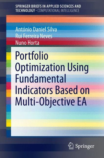 Portfolio Optimization Using Fundamental Indicators Based on Multi-Objective EA by Antonio ...