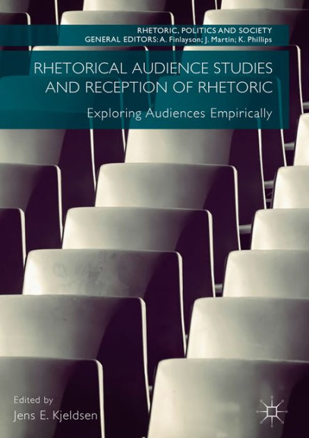Rhetorical Audience Studies and Reception of Rhetoric: Exploring ...