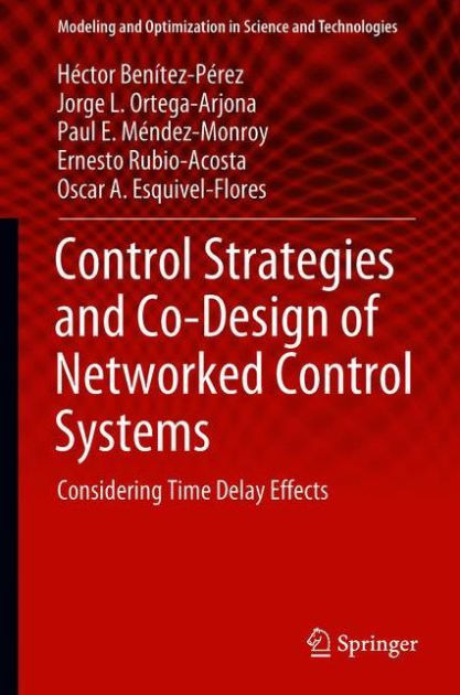 Control Strategies and Co-Design of Networked Control Systems: Considering Time Delay Effects by ...