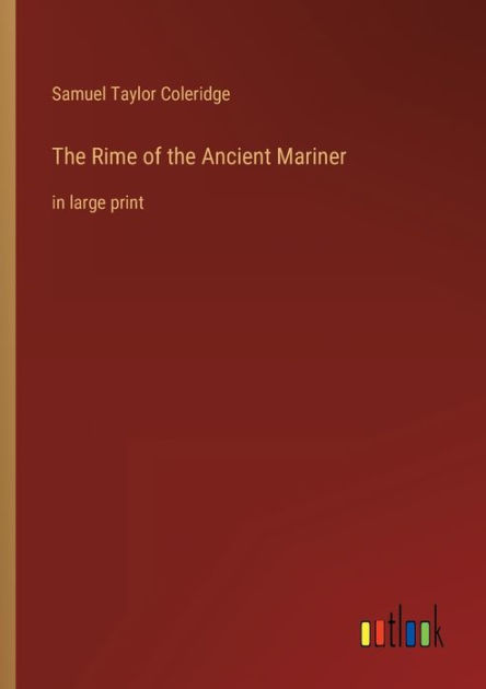 The Rime of the Ancient Mariner: in large print by Samuel Taylor ...