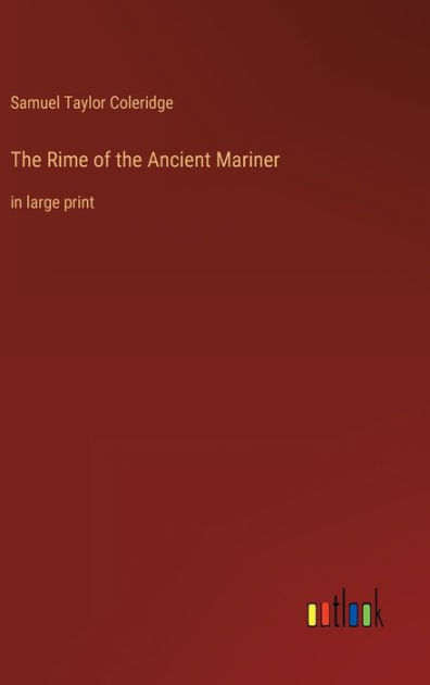 The Rime of the Ancient Mariner: in large print by Samuel Taylor ...
