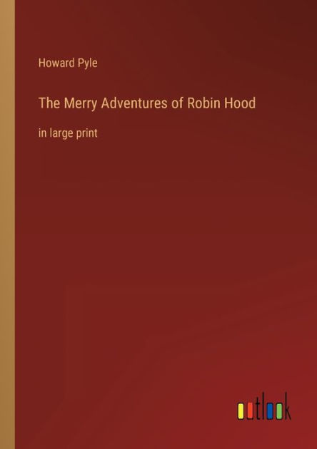The Merry Adventures of Robin Hood: in large print by Howard Pyle, Paperback | Barnes & Noble®